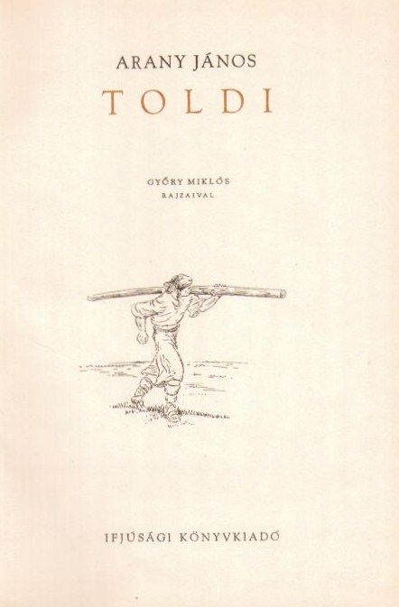 Arany János - Győry Miklós rajzaival - Toldi (Ifjúsági Könyvkiadó, 1955 ...