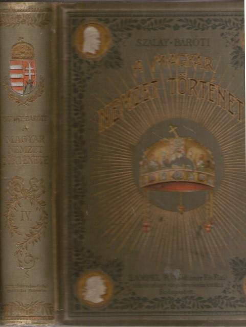 Dr. Szalay József - Dr. Baróti Lajos - A Magyar Nemzet Története IV ...
