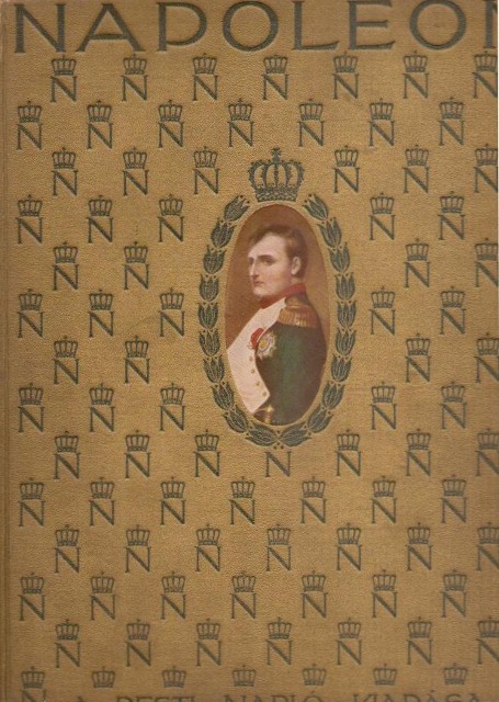 - Napoleon-Album - I. Napoleon élete és kora, írók tanulmányaiban ...